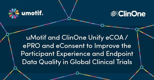 uMotif and ClinOne Unify eCOA / ePRO and eConsent to Improve the Participant Experience and ...